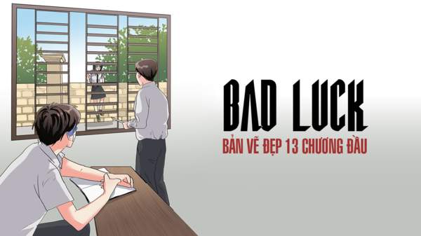 Bad Luck - Bản Vẽ Đẹp 13 Chương | POPS